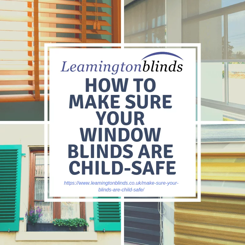 How To Make Sure Your Window Blinds Are Child-Safe | Leamington Blinds